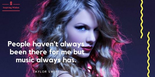 Inspirational Quotes by Taylor Swift | Inspiring Wishes
